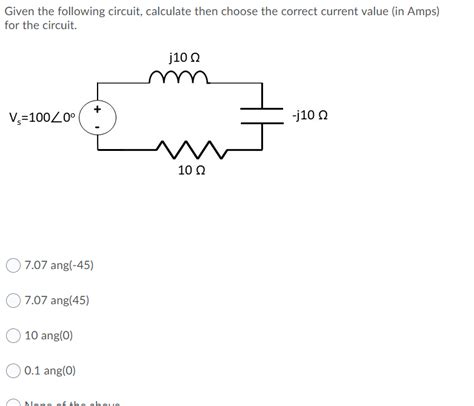 Solved Given The Following Circuit Calculate Then Choose Chegg