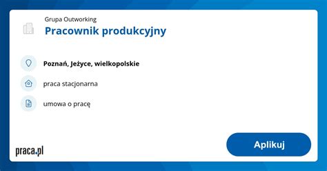 Praca Pracownik Produkcyjny Poznań Jeżyce Grupa Outworking Oferty Pracy