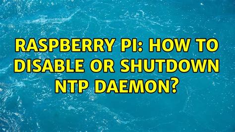 Raspberry Pi How To Disable Or Shutdown NTP Daemon YouTube