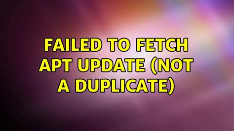 Ubuntu Failed To Fetch Apt Update Not A Duplicate Youtube