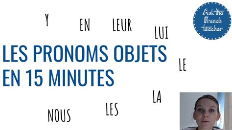 Les Pronoms Objets Lui Leur Le Y En Etc Youtube