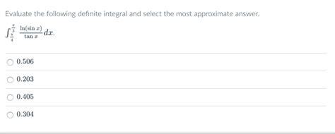 Solved Evaluate The Following Definite Integral And Select Chegg
