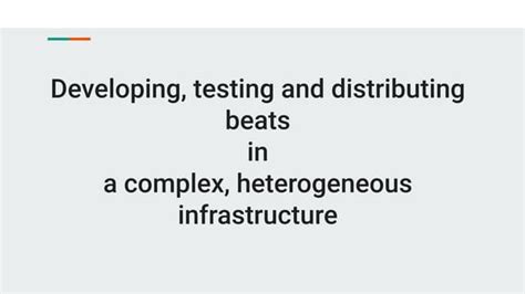 Developing Testing And Distributing Elasticsearch Beats In A Complex Heterogeneous