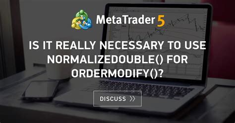 Is It Really Necessary To Use Normalizedouble For Ordermodify
