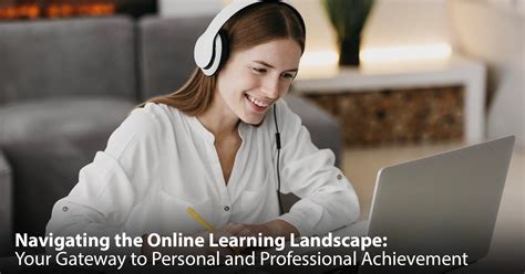 Navigating The Online Learning Landscape Your Gateway To Personal And Professional Achievement