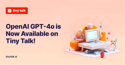 Openai Gpt 4o Is Now Available On Tiny Talk Tiny Talk Ai