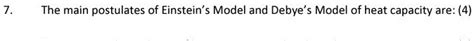 Solved The Main Postulates Of Einstein Model And Debye S Model Of Heat Capacity Are 4