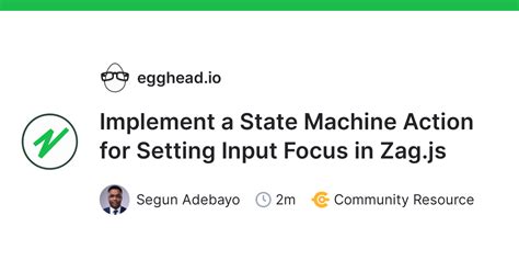 Implement A State Machine Action For Setting Input Focus In Zagjs