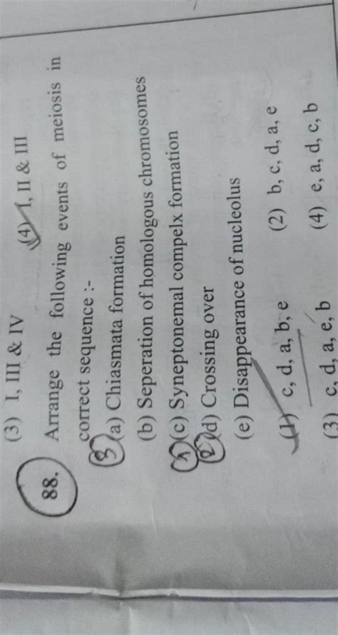 Arrange the following events of meiosis in (3) correct sequence :- (a) Ch..