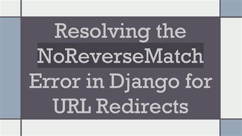 Resolving The NoReverseMatch Error In Django For Redirects YouTube