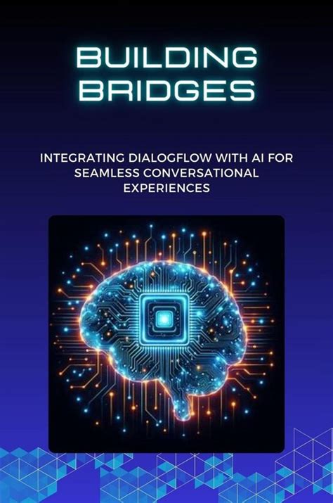Building Bridges Integrating Dialogflow With Ai For Seamless