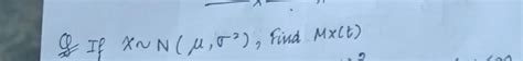 Solved Q If X∼nμσ2 Find Mxt