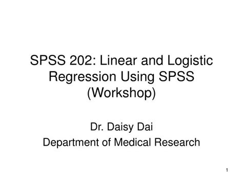 ppt spss 202 linear and logistic regression using spss workshop powerpoint presentation
