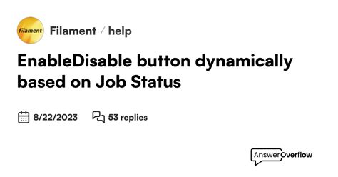 Enabledisable Button Dynamically Based On Job Status Filament