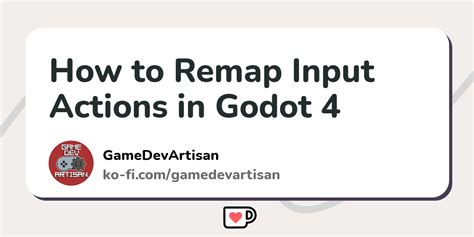 How To Remap Input Actions In Godot Ko Fi Where Creators Get Support From Fans Through