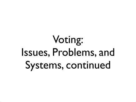 Notes On Voting Issues Problems And Systems Continued Math 210g