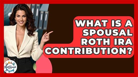 Fund Your Future With A Spousal Roth Ira Retirement Help For Non