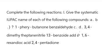 Answered: Complete the following reactions: I. Give the systematic ...