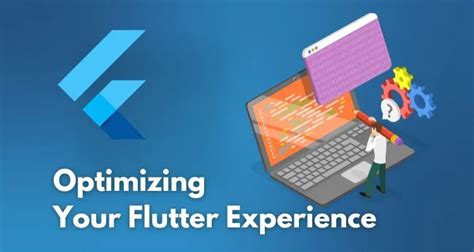 optimizing your flutter experience