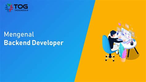 Tog Indonesia On Linkedin Mari Mengenal Profesi Back End Developer