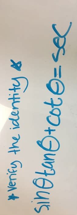 Solved Verify The Identity Sin Theta Tan Theta Cot Theta