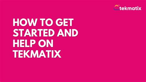 How To Get Started And Help On Tekmatix Youtube
