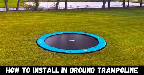 How To Install In Ground Trampoline? Easy Guide [2023]