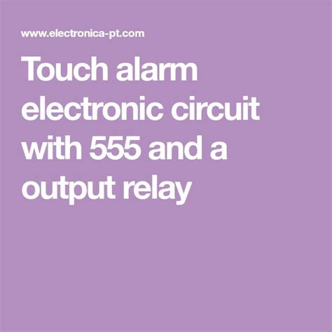 Touch Alarm Electronic Circuit With And A Output Relay Alarm Electronics Circuit Touch