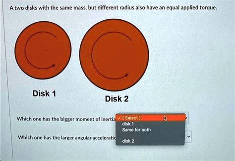 solved a two disks with the same mass but different radius also have