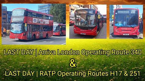 Last Day Arriva London Operating 340 And Ratp Operating H17 And 251 Youtube