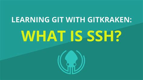 Git Tutorial 17 What Is Ssh And How To Use It With Git Learn Git With Gitkraken Youtube