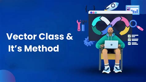 Vector Class And Its Methods