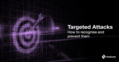 Targeted Attacks How To Recognise And Prevent Them