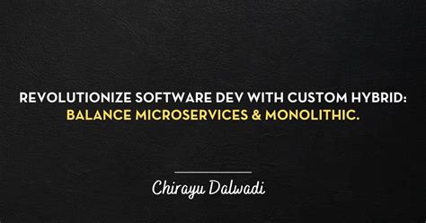 softwaredevelopment microservices monolithic chirayu dalwadi