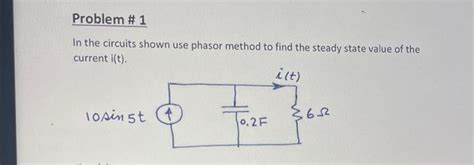 Solved In The Circuits Shown Use Phasor Method To Find The Chegg