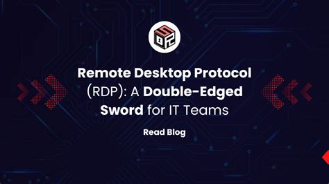 Remote Desktop Protocol Rdp A Double Edged Sword For It Teams Blog