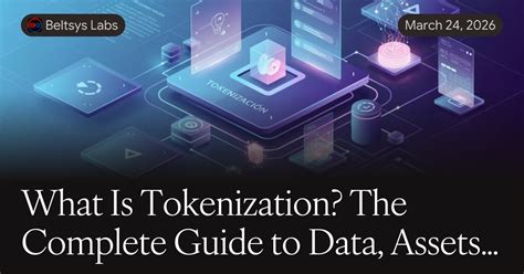 What Is Tokenization The Complete Guide To Data Assets And Ai In 2026