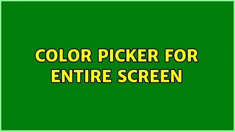 Color Picker For Entire Screen 3 Solutions Youtube