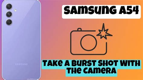 How To Take A Burst Shot With The Camera Burst Shot Settings Samsung