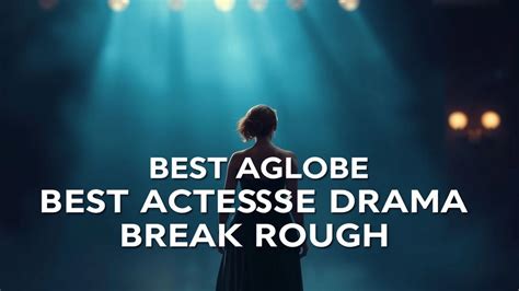 Top 10 Golden Globe Best Actress Drama Breakthroughs Movies And