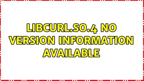 libcurl so 4 no version information available 3 solutions youtube