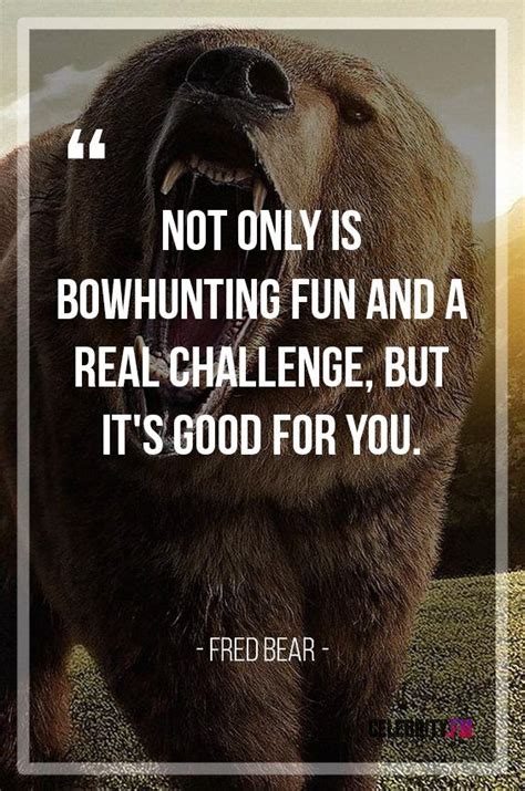 Collection Top 25 Best Fred Bear Quotes That Every Hunter Should Know