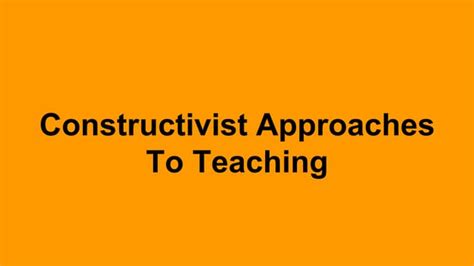 Constructivist Approaches To Teaching Pptx