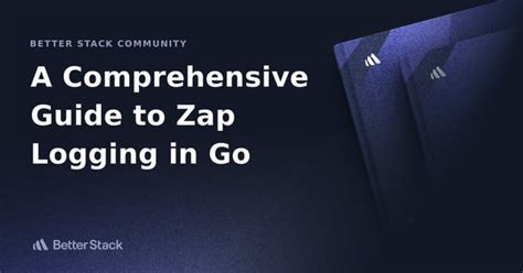 A Comprehensive Guide To Zap Logging In Go Rgolang