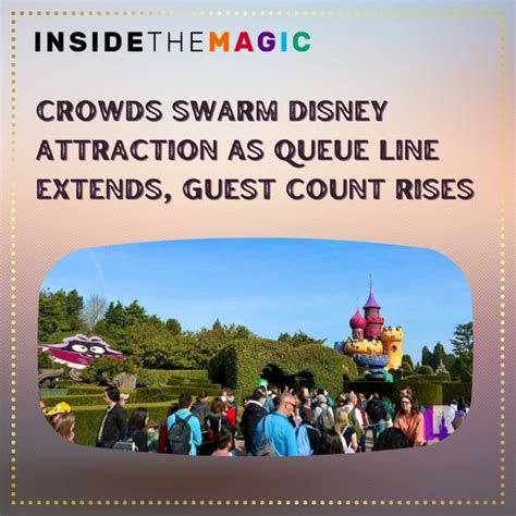 Crowds Swarm Disney Attraction As Queue Line Extends Guest Count Rises Disney Attractions