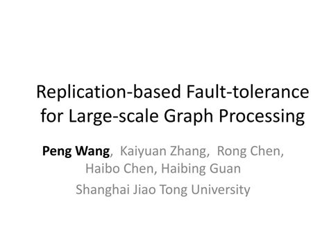 Ppt Replication Based Fault Tolerance For Large Scale Graph Processing Powerpoint Presentation
