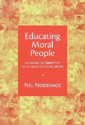 Educating Moral People A Caring Alternative To Character Education By