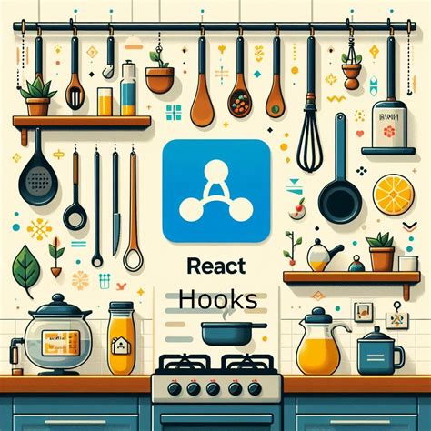 React Hooks Modern Kitchen Gadgets With Practical Application By