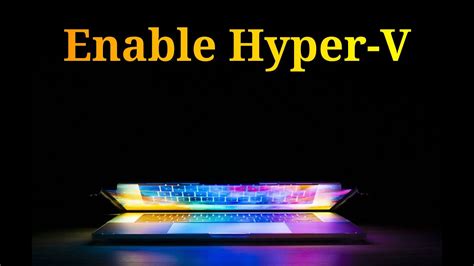 How To Install Or Enable Hyper V On Windows 10 Hypervisor Youtube