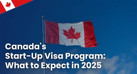 Canadas Start Up Visa Program What To Expect In 2025